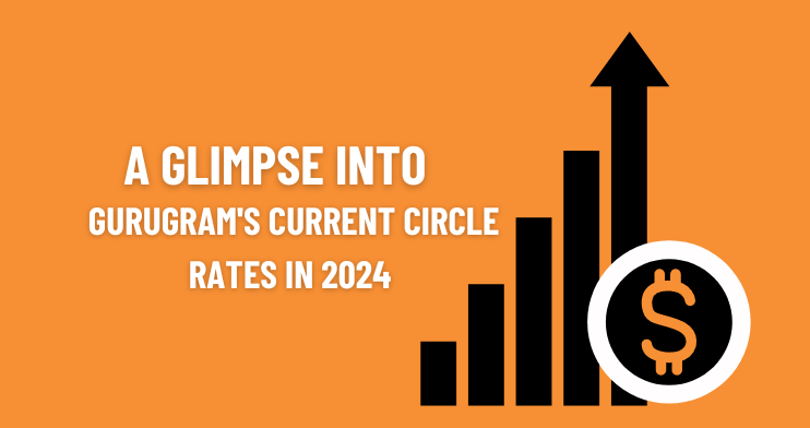 Unlocking Gurugram's Property Market: Current Circle Rates 2024 Revealed