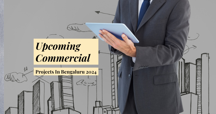 Unlocking Opportunity: Upcoming Commercial Projects in Bengaluru 2024